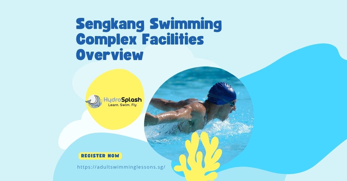 Sengkang Swimming Complex Facilities Overview